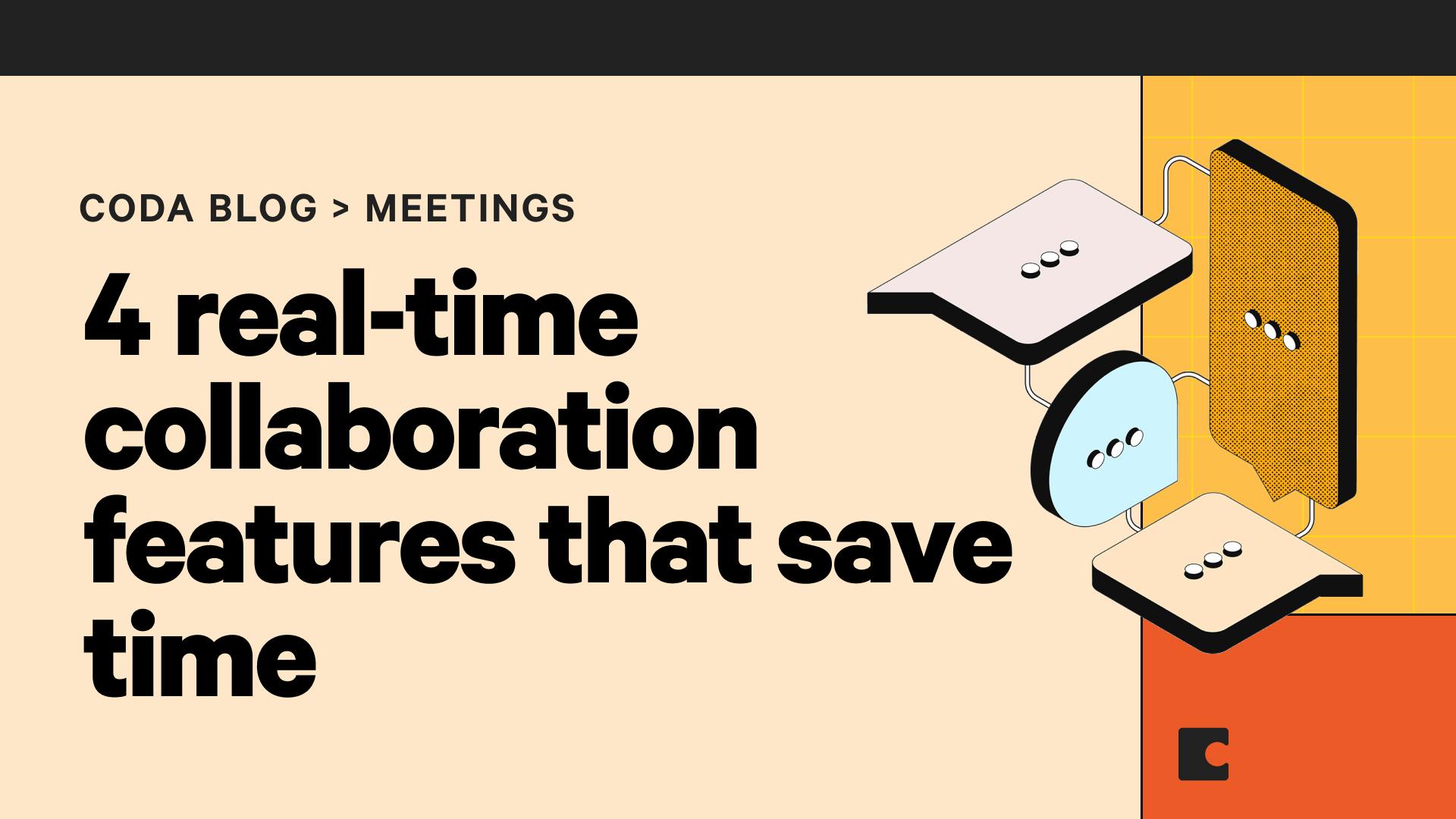 4 real-time collaboration features that save time