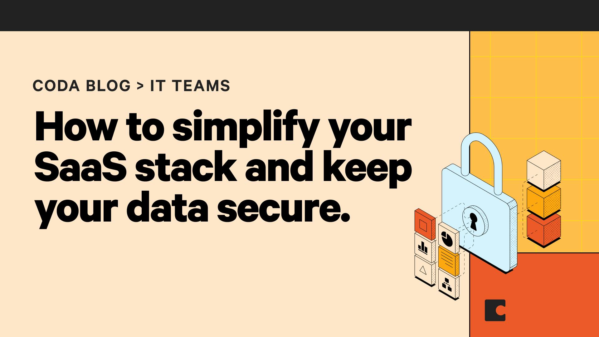 How to simplify your SaaS stack and keep your data secure