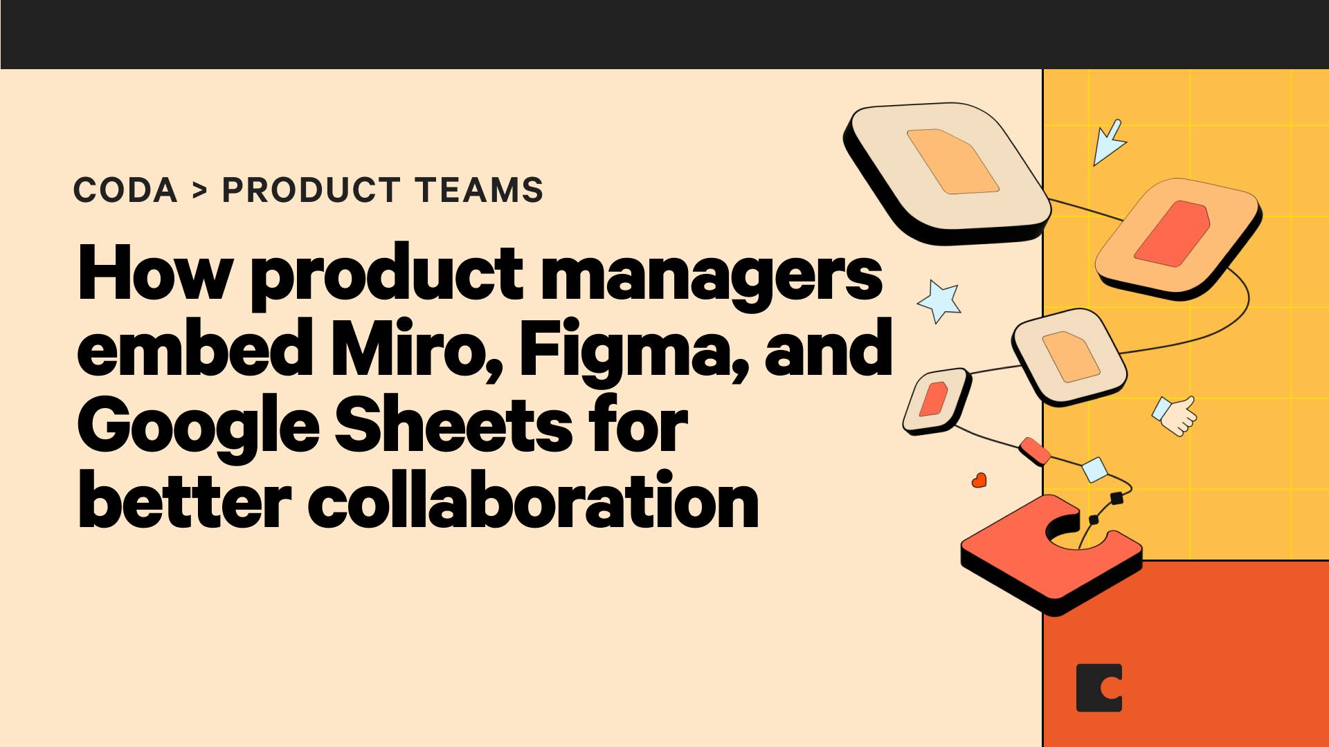 How product managers embed Miro, Figma, and Google Sheets for better ...