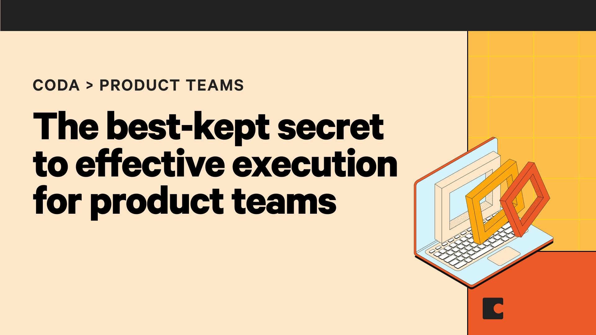 The best-kept secret to effective execution for product teams