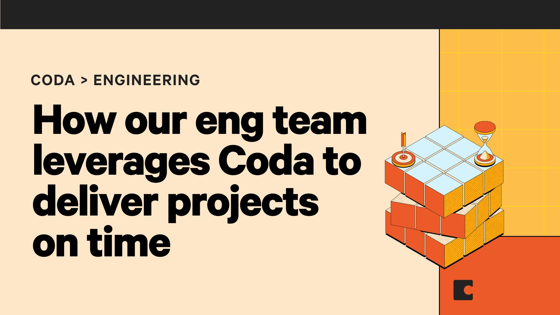 How my eng team leverages Coda to deliver projects on time